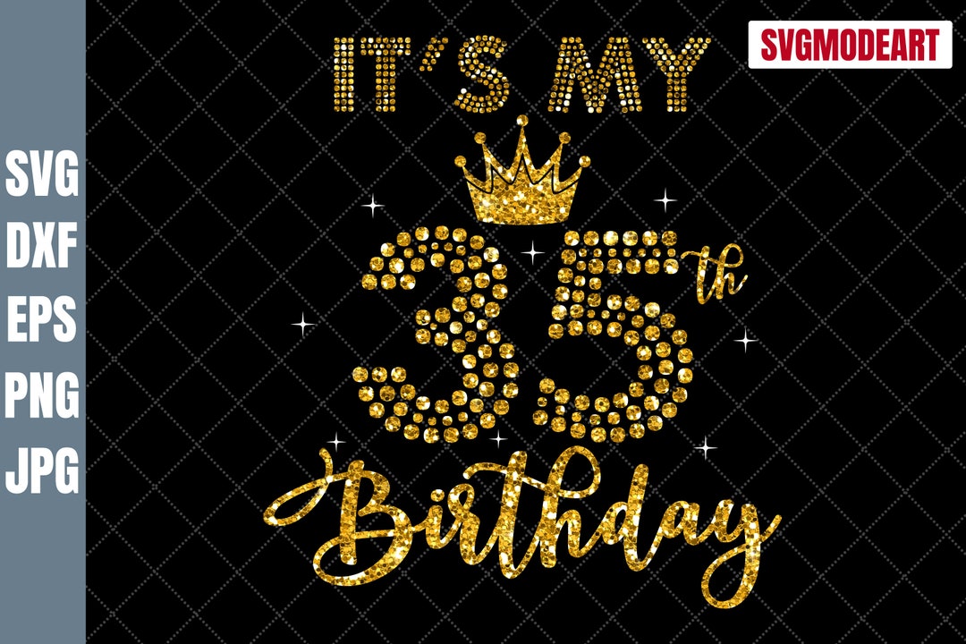 It's My 35th Birthday SVG, 35th Birthday SVG, 35 Birthday Girl Svg, My ...