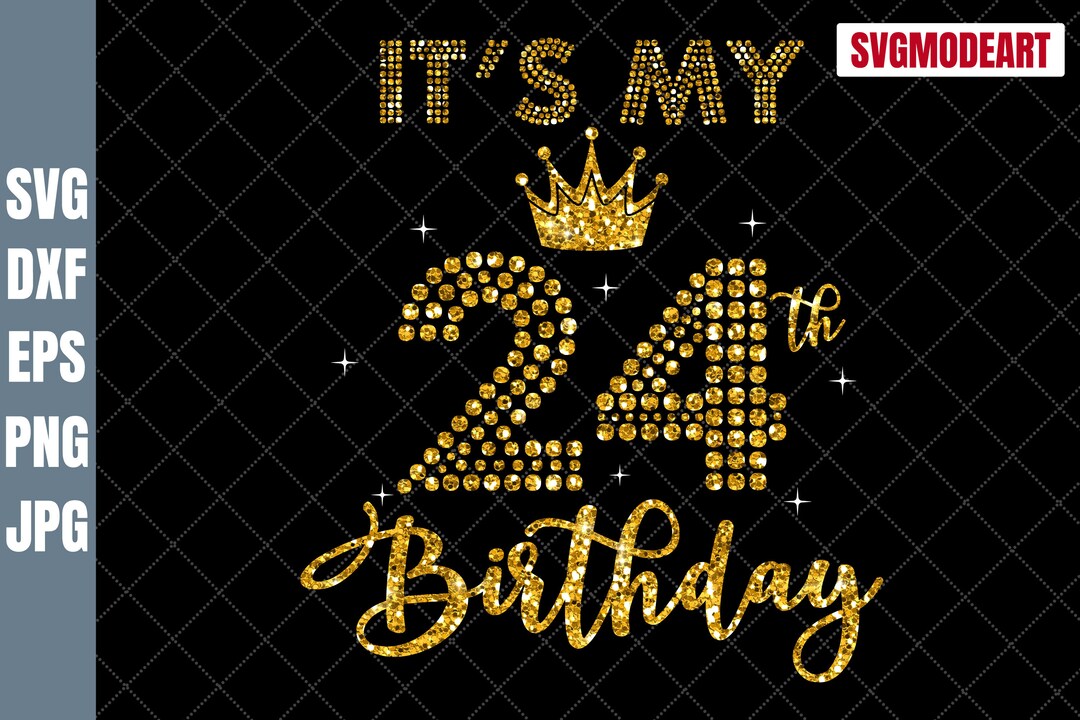 It's My 24th Birthday SVG, 24th Birthday SVG, 24 Birthday Girl Svg, My ...