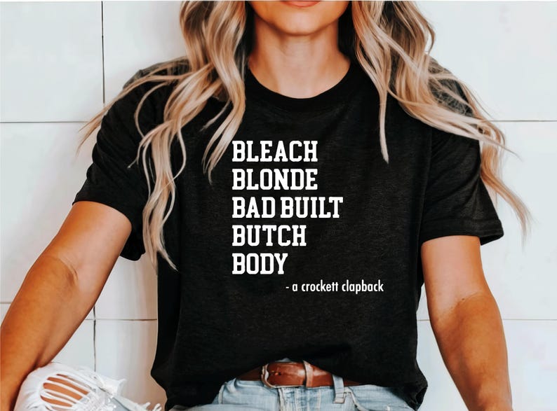 Bleach Blonde Bad Built Botched Body Shirt - Crockett Clapback Funny ...