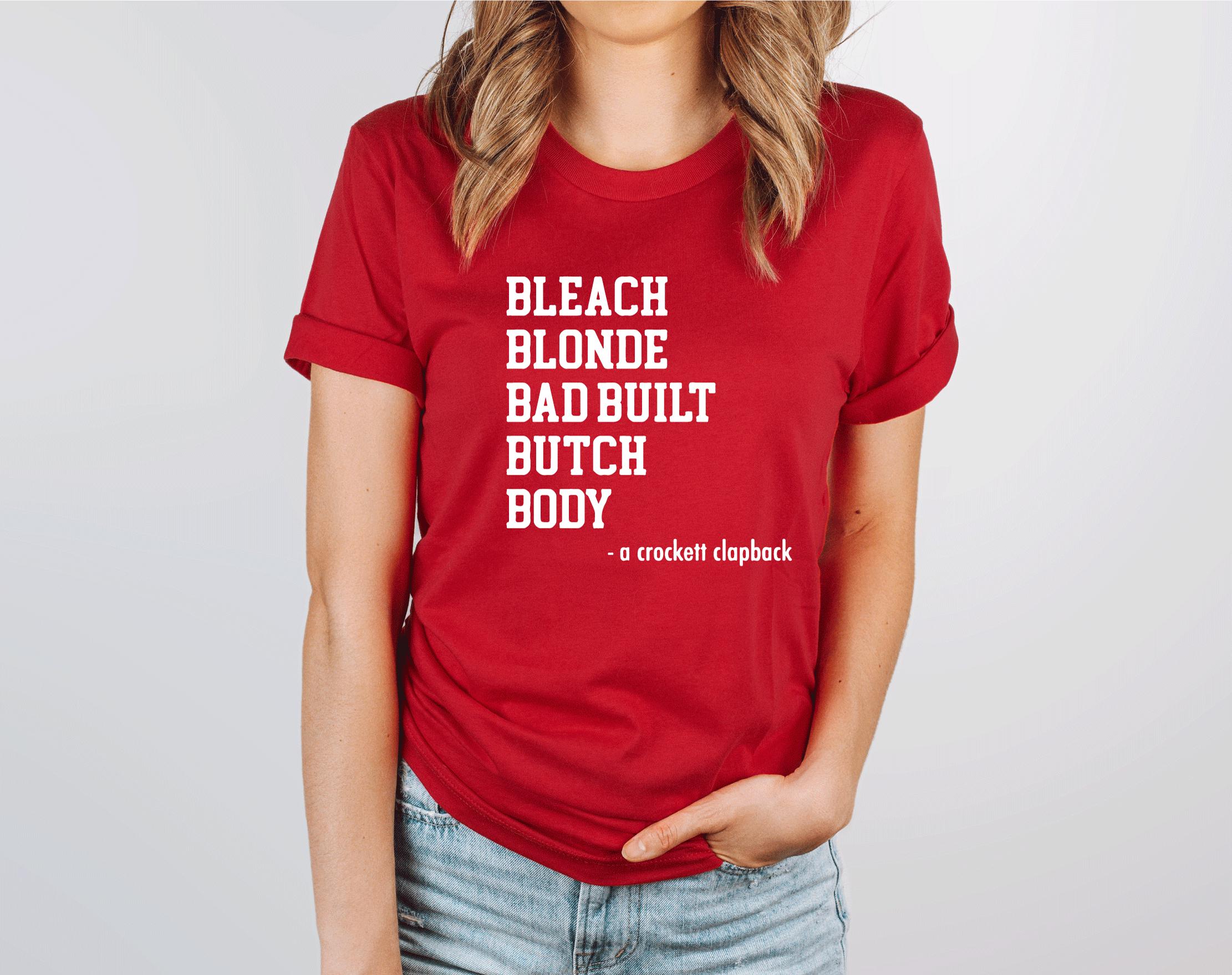 Bleach Blonde Bad Built Botched Body Shirt - Crockett Clapback Funny ...