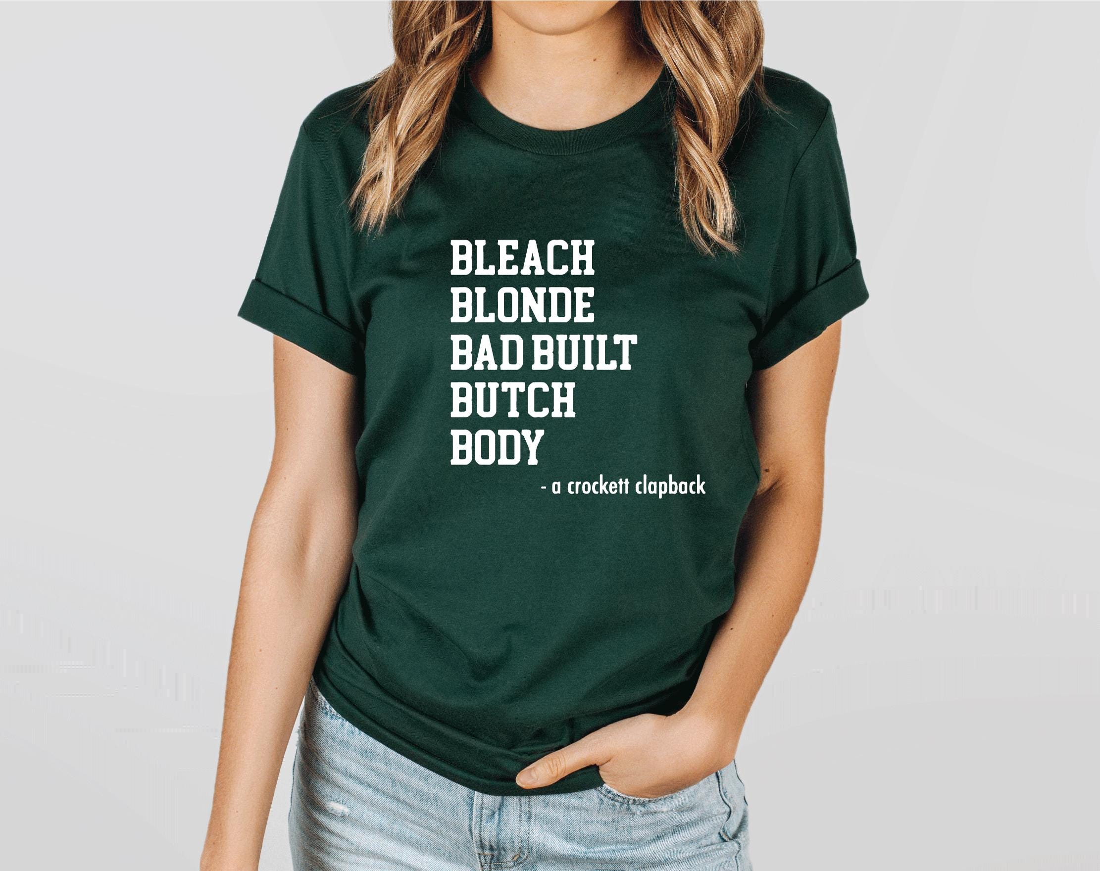 Bleach Blonde Bad Built Botched Body Shirts For Sale