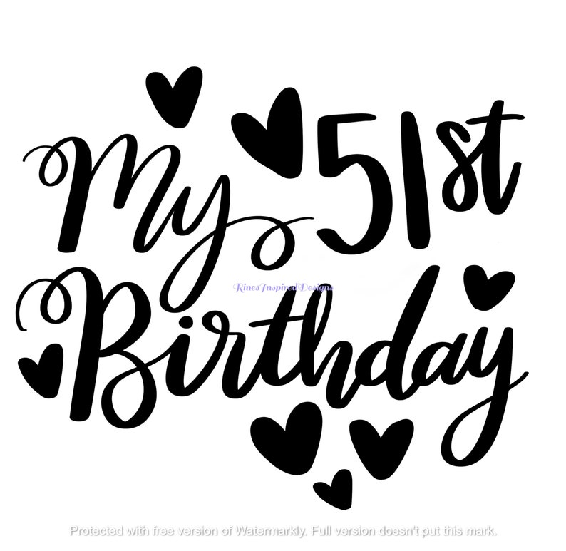My 51st Birthday Svg Png Jpg Pdf Eps Dxf Ai - Etsy