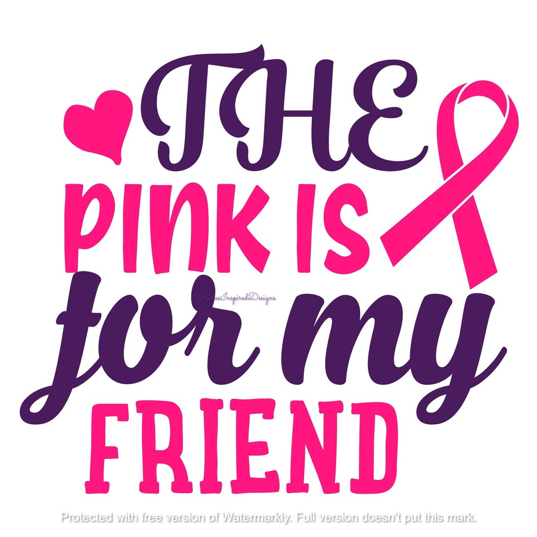 The Pink is for My Friend Breast Cancer Awareness Svg, Png, Jpg, Dxf - Etsy