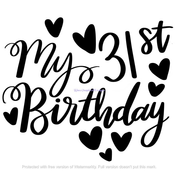 My 31st Birthday Svg Png Jpg Eps Dxf Pdf Ai - Etsy