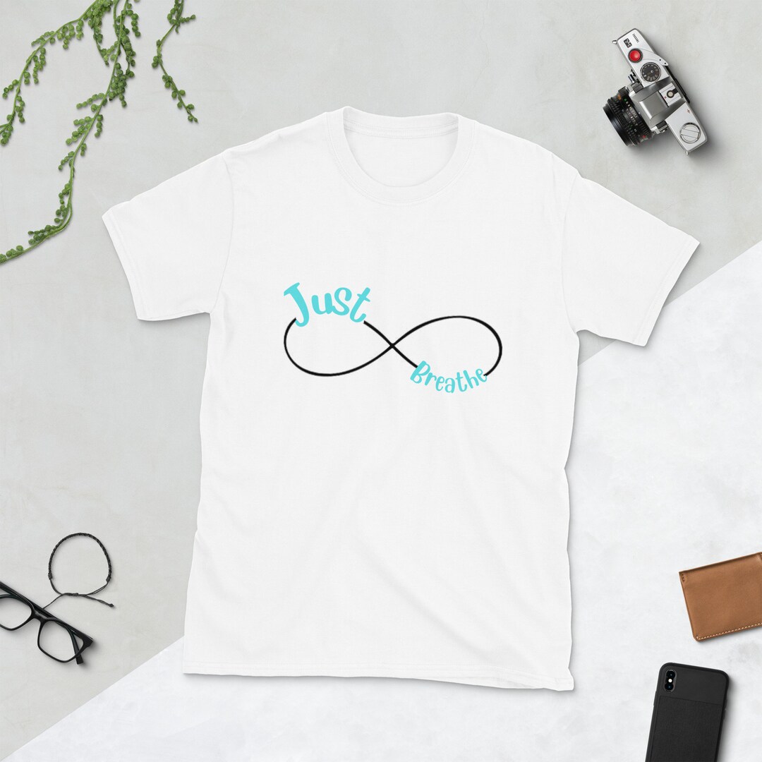Breathe Symbol on Back / Just Breathe Infinity Symbol on Front of Tee ...