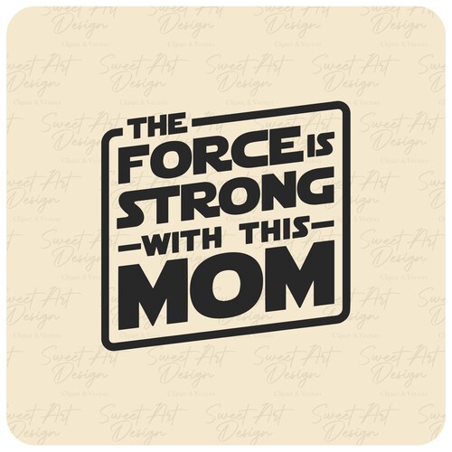 The Force is Strong With This Mom Svg Png Strong Mom Svg Mom - Etsy