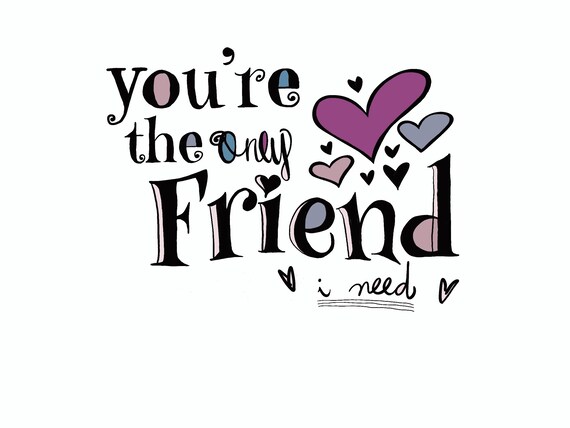 You Are My Only Friend Quotes