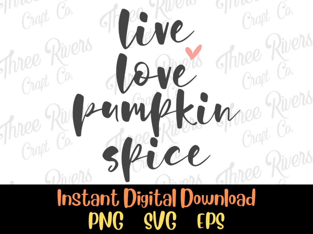 Live Love Pumpkin Spice Png, Svg, Eps, Digital Download, Fall, Autumn ...