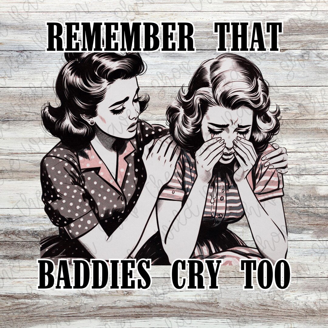 Baddies Cry Too- Vintage Style- Sublimation PNG - Etsy