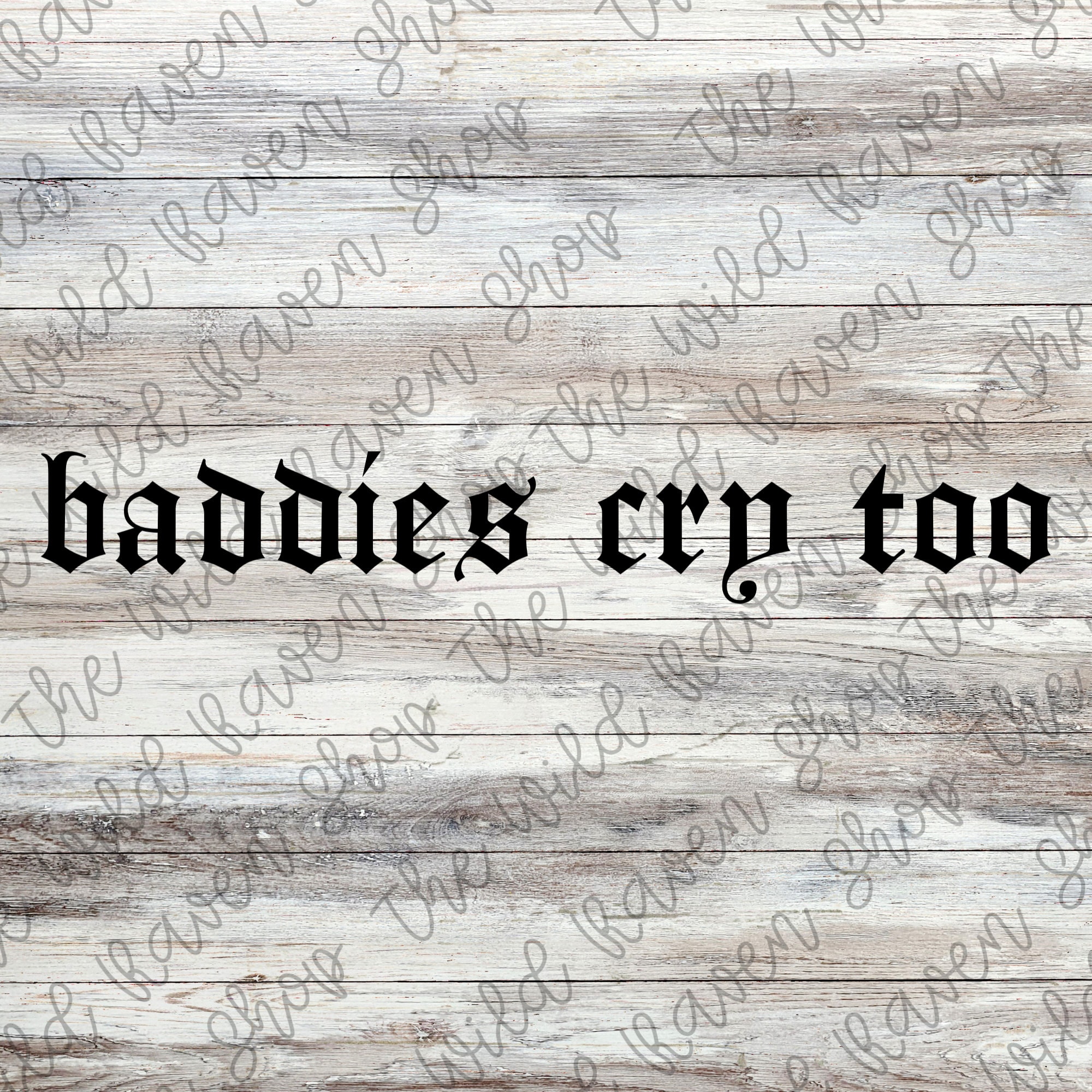 Baddies Cry Too SVG, PDF, PNG Files - Etsy Canada