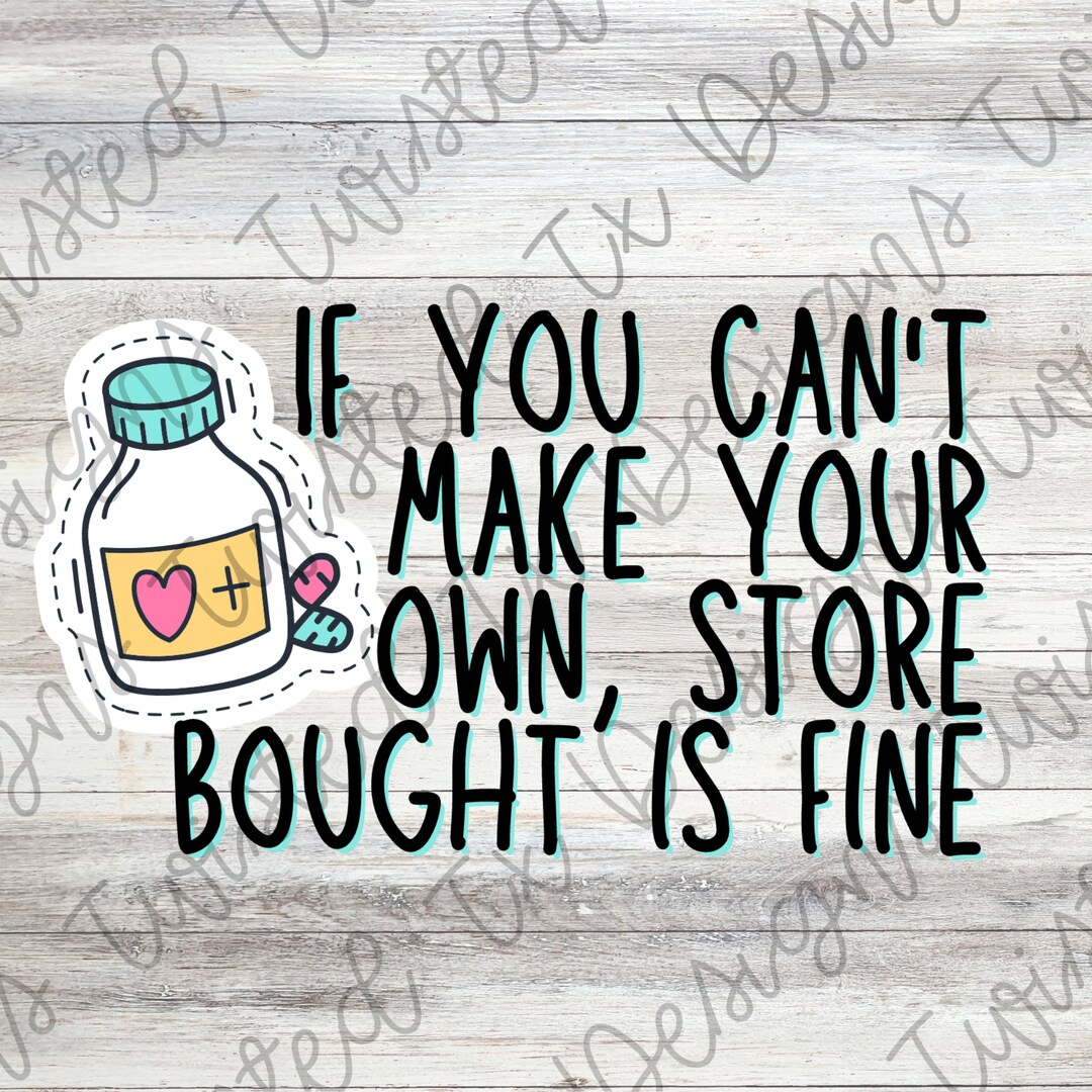 If You Can't Make Your Own, Store Bought is Fine PNG - Etsy