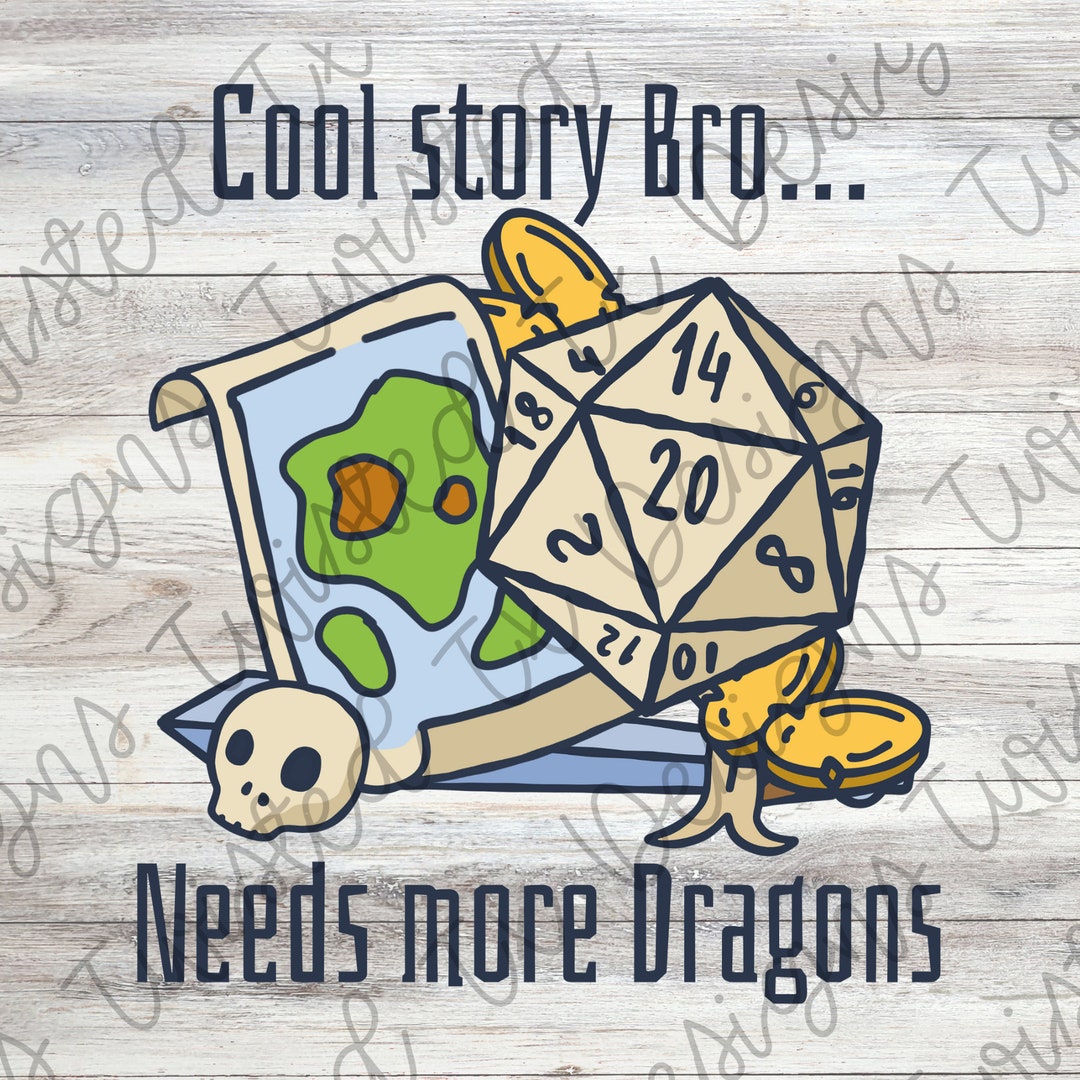 Cool Story Bro...needs More Dragons Sublimation PNG - Etsy