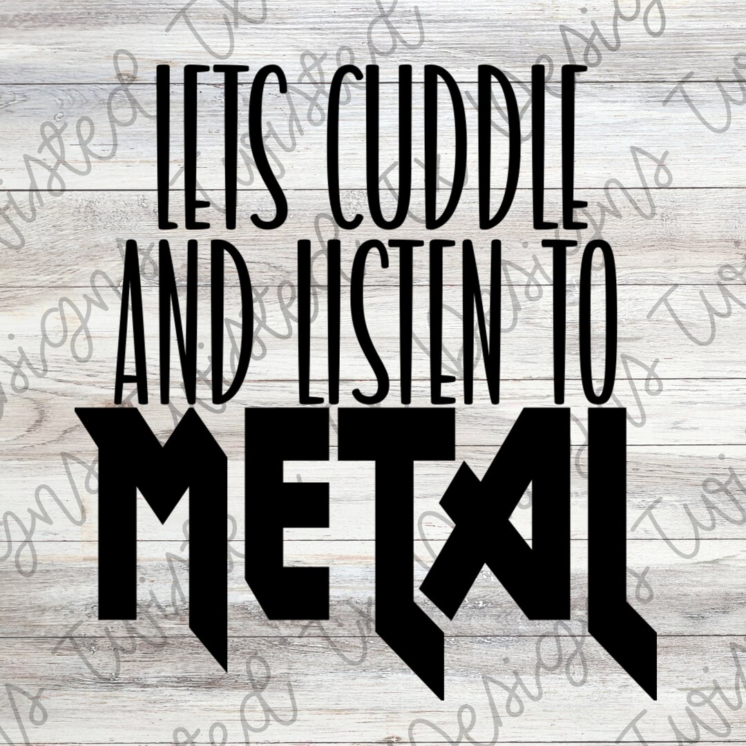 Cuddle and Listen to Metal - Etsy