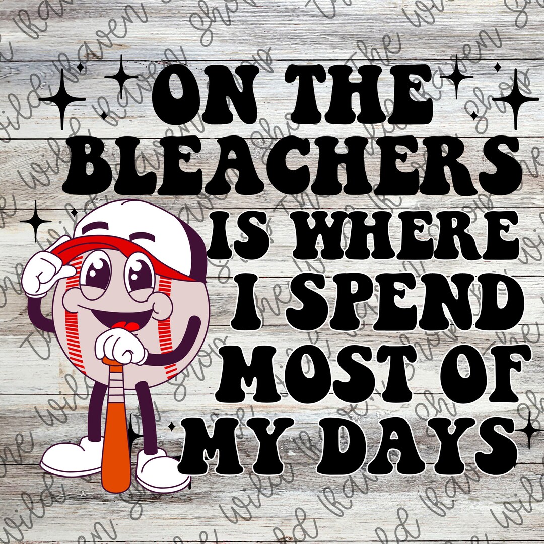On the Bleachers Where I Spend Most of My Days Sublimation PNG File - Etsy On the Bleachers Where I Spend Most of My Days Sublimation PNG File - Etsy