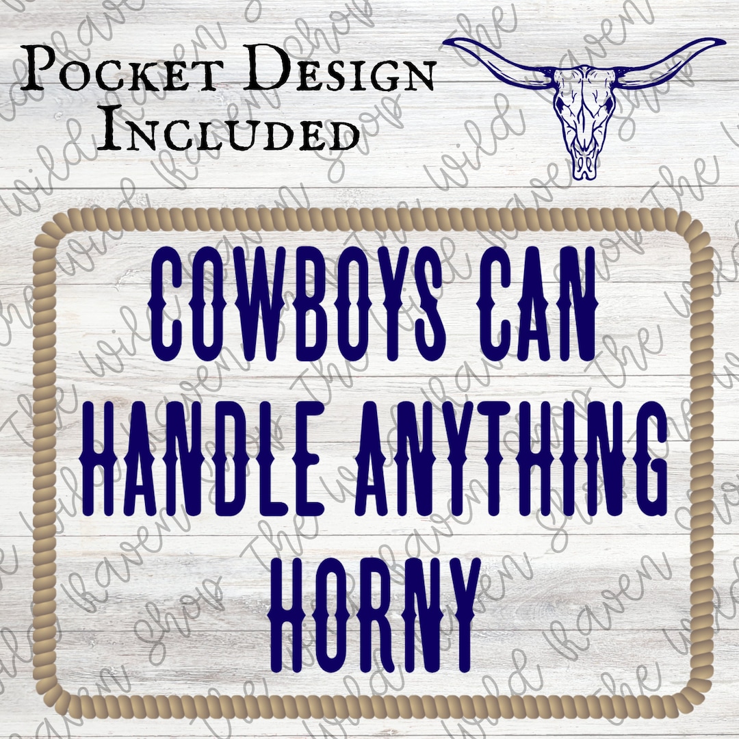 Cowboys Can Handle Anything Horny PNG Sublimation Digital Download - Etsy
