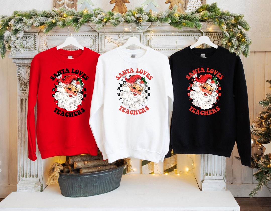 Santa Loves Teachers Crewneck Sweat Shirt - Etsy