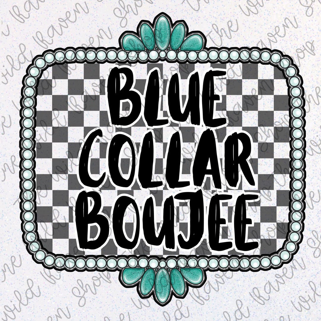 Blue Collar Boujee Black & White Checkered-western Yallternative ...