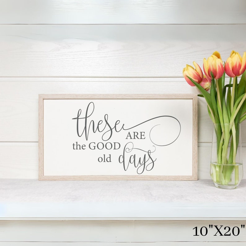 These Are the Good Old Days Sign, Chic Farmhouse Decor, Western Wall ...