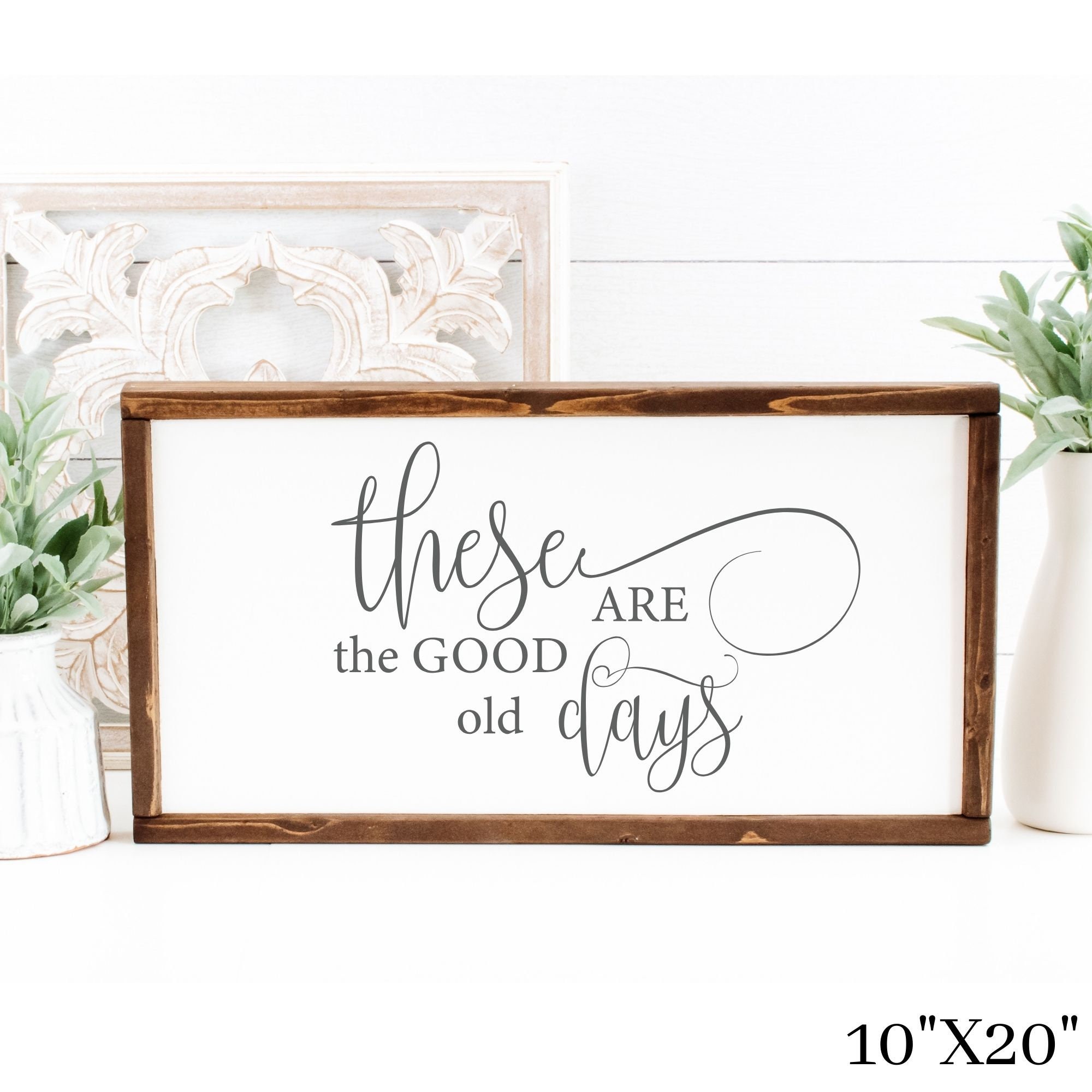 These Are the Good Old Days Sign, Chic Farmhouse Decor, Western Wall ...