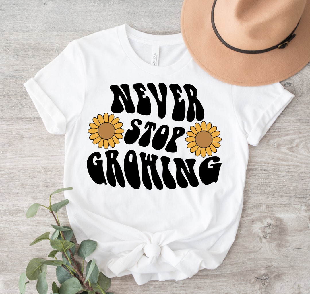 Never Stop Growing PNG ~ Retro Sublimation for Shirts ~ Groovy ~ Retro ...