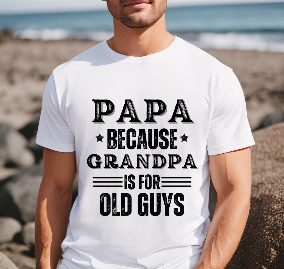 Funny Papa PNG ~ Father' Day Sublimation for Shirt ~ Dad Gift ~ Grandpa ...