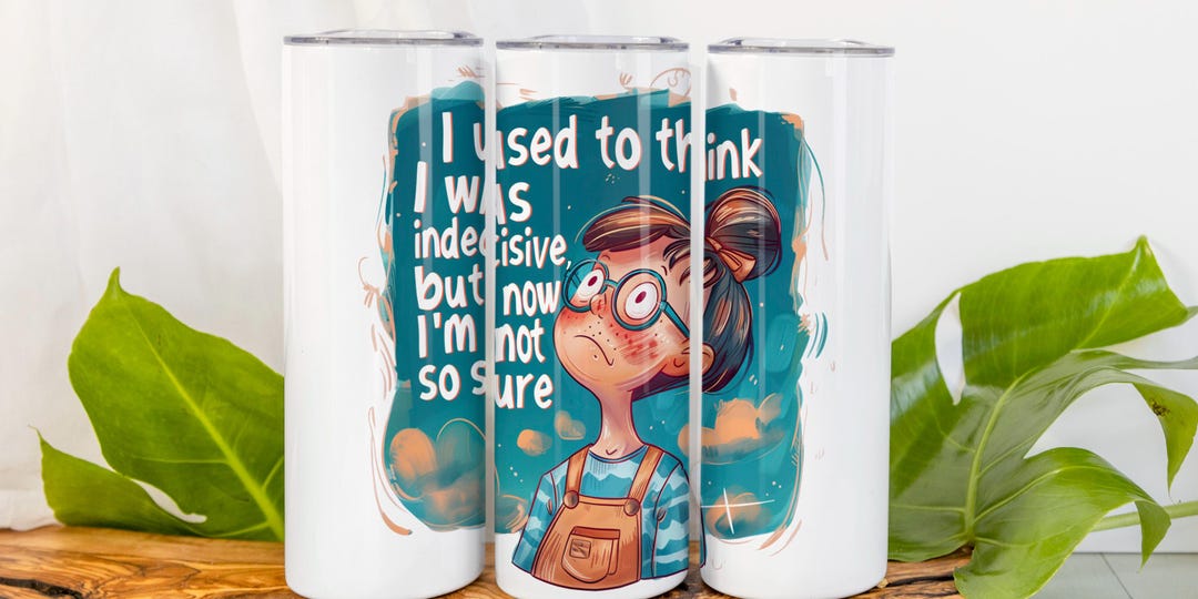 Funny Joke, Indecisive Humor, Unique Drinkware, Cool Gift Idea, Durable ...