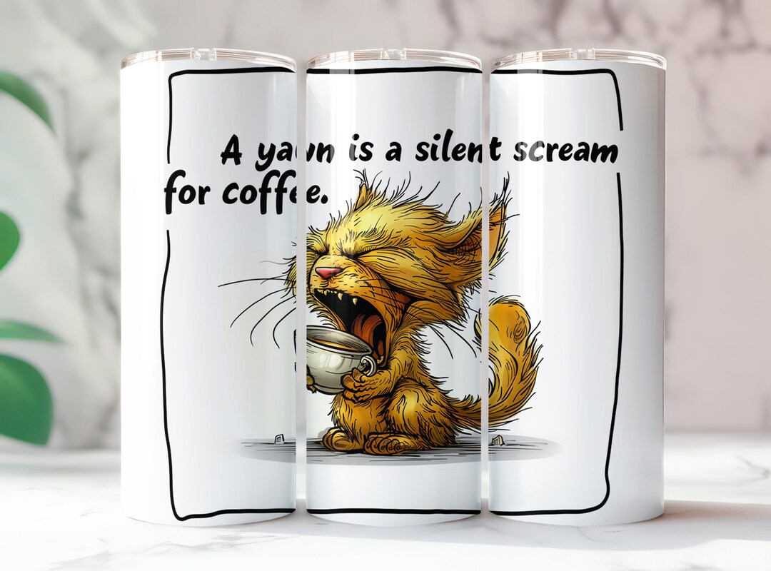 A Yawn is a Silent Scream for Coffee, Custom Gift, Insulated Drinkware ...