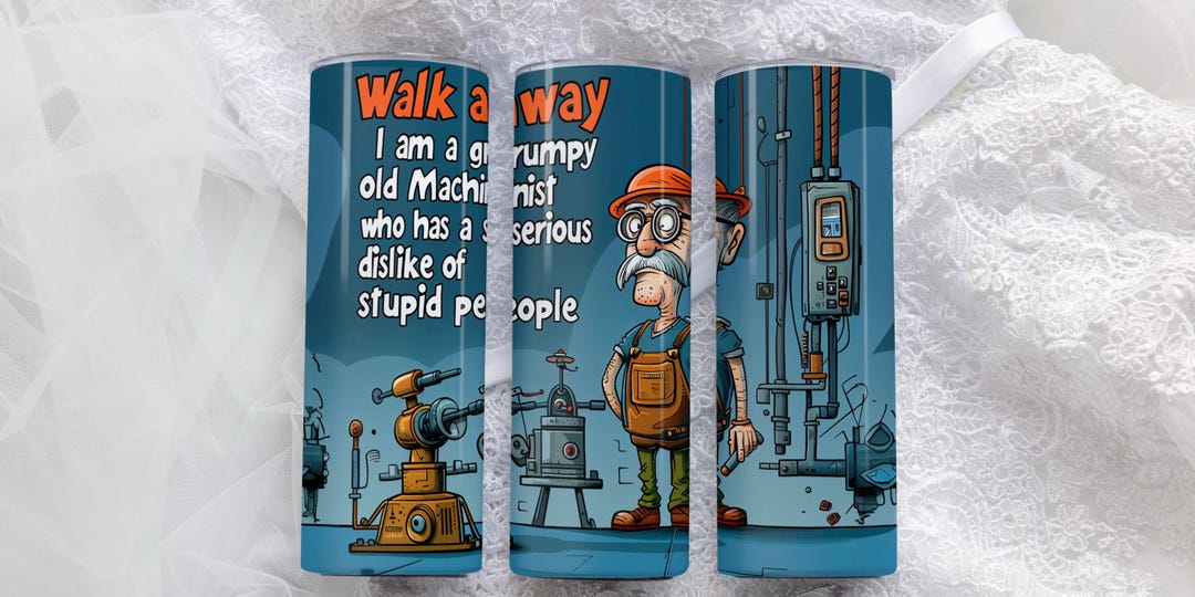 Funny Machinist Tumbler: Sarcastic Grumpy Old Machinist Joke - Etsy