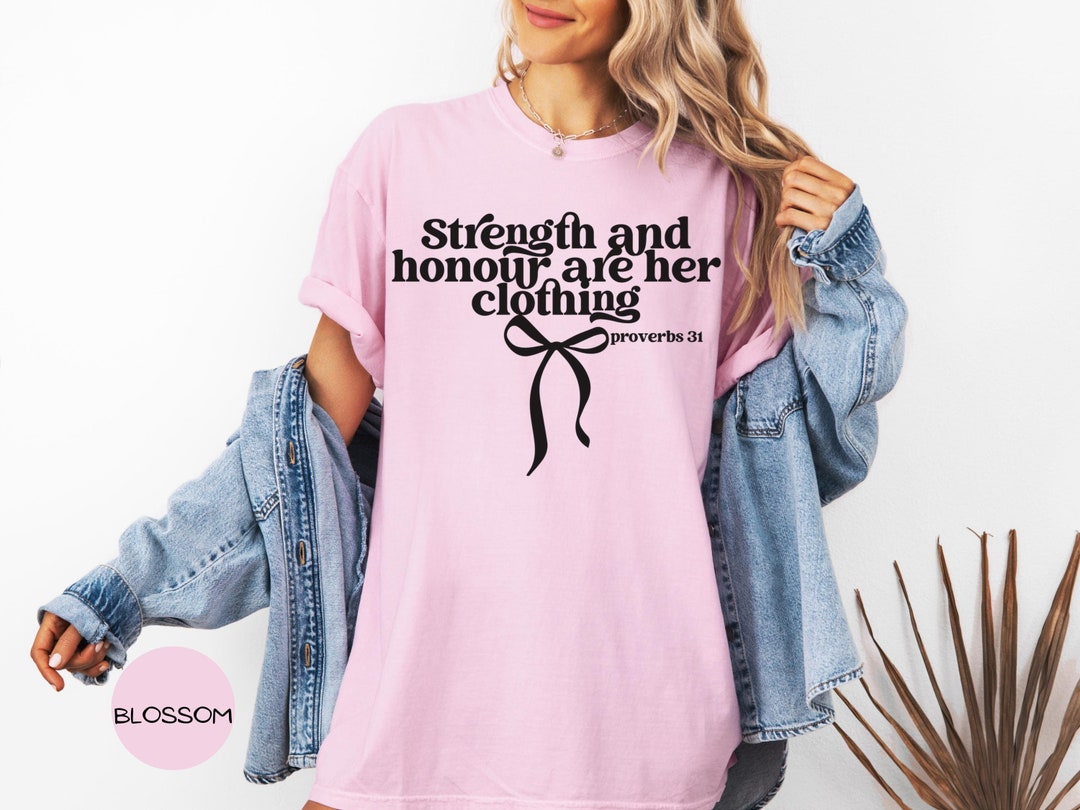 Strength and Honour Are Her Clothing Shirt, Faith Tee, Jesus Apparel ...