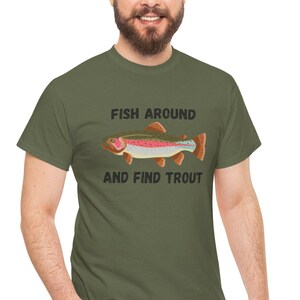 Graphic Trout Fish Around and Find Out Unisex Heavy Cotton Tee, Funny ...