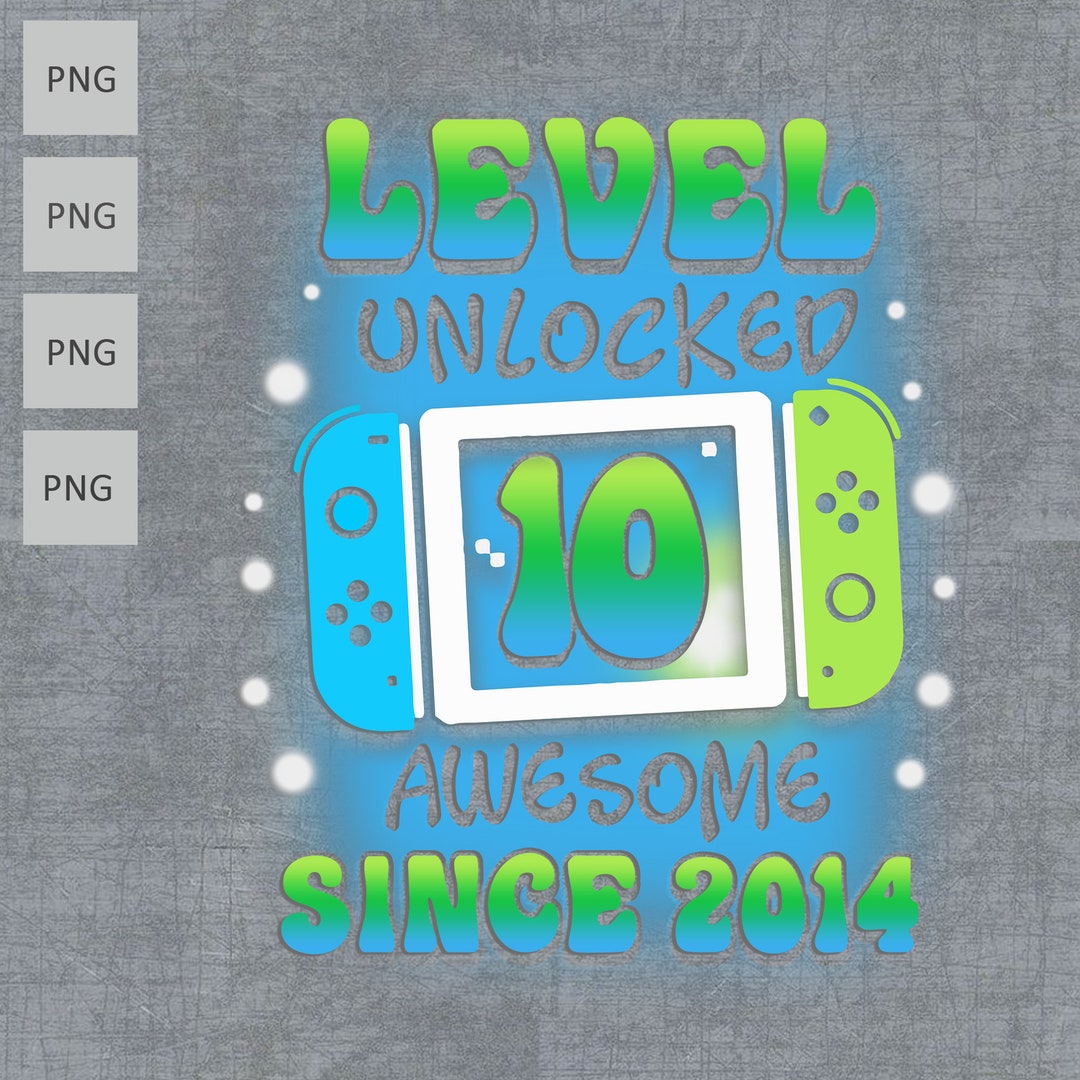 Level 10 Unlocked Awesome Since 2014 Png, Level 10 Unlocked Awesome ...