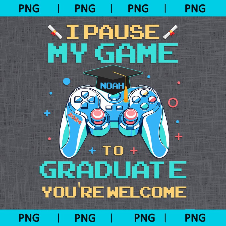 I Paused My Game to Graduate 2024 Png, Graduation 2024 Png, Gaming Png ...