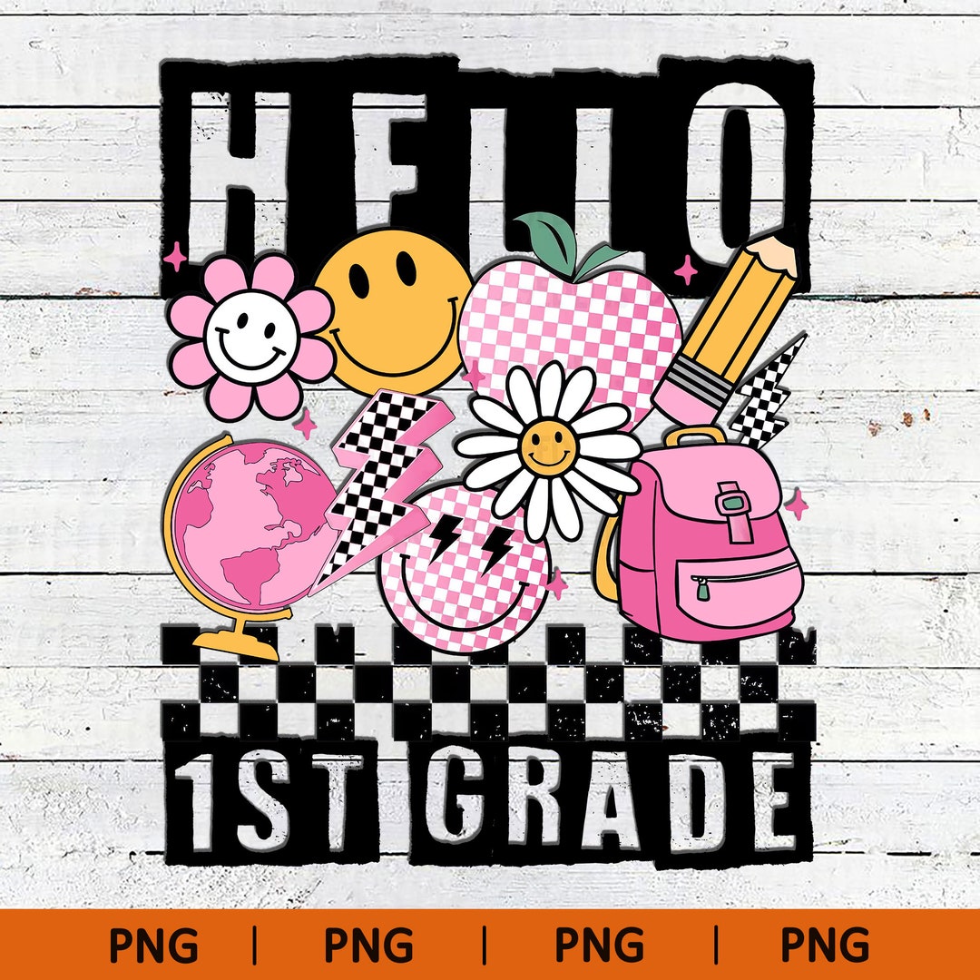 Hello 1st Grade, First Day of 1st Grade,back to School 1st Grade Png ...
