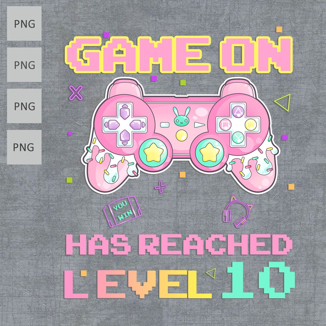 Game on Has Reached Level 10 Png, Gamer Girl Png Level 10 Unlocked ...