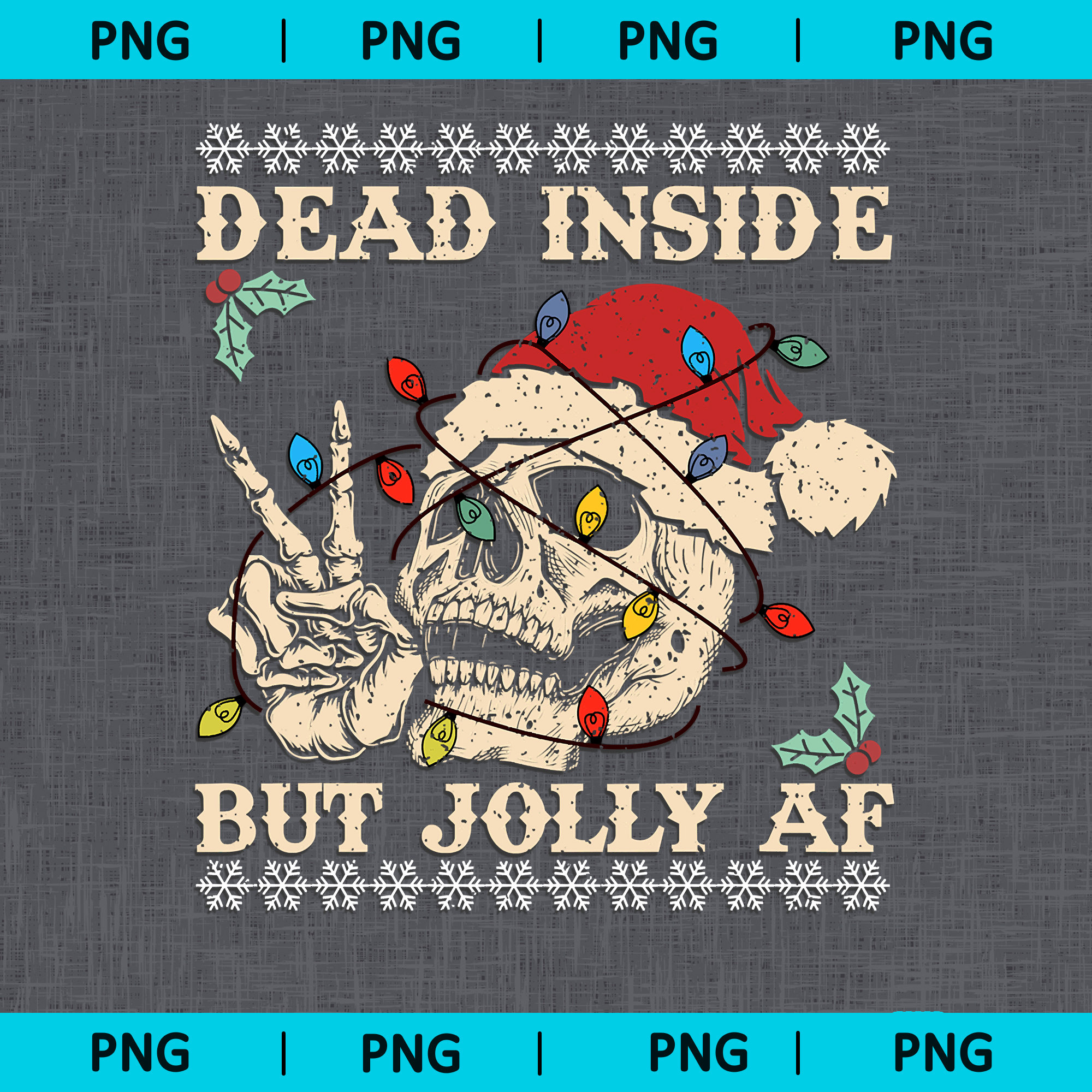 Dead Inside but Jolly AF Skeleton Png, Dead Insid, but Jolly Af Machine ...