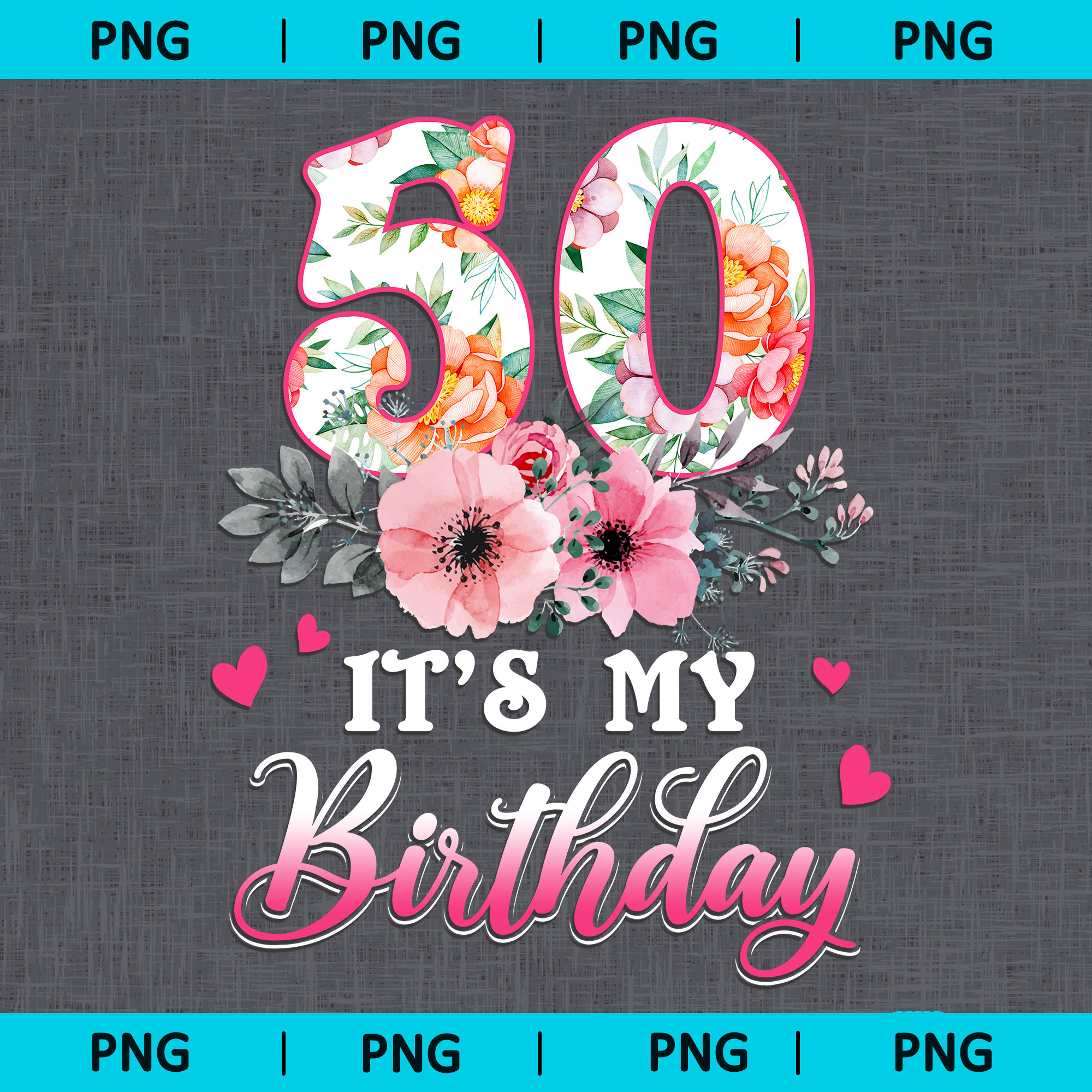50 It's My Birthday PNG, It's My Birthday Png, 50th Birthday PNG ...