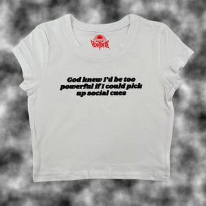 God Knew I'd Be Too Powerful If I Could Pick up Social Cues Crop Top ...
