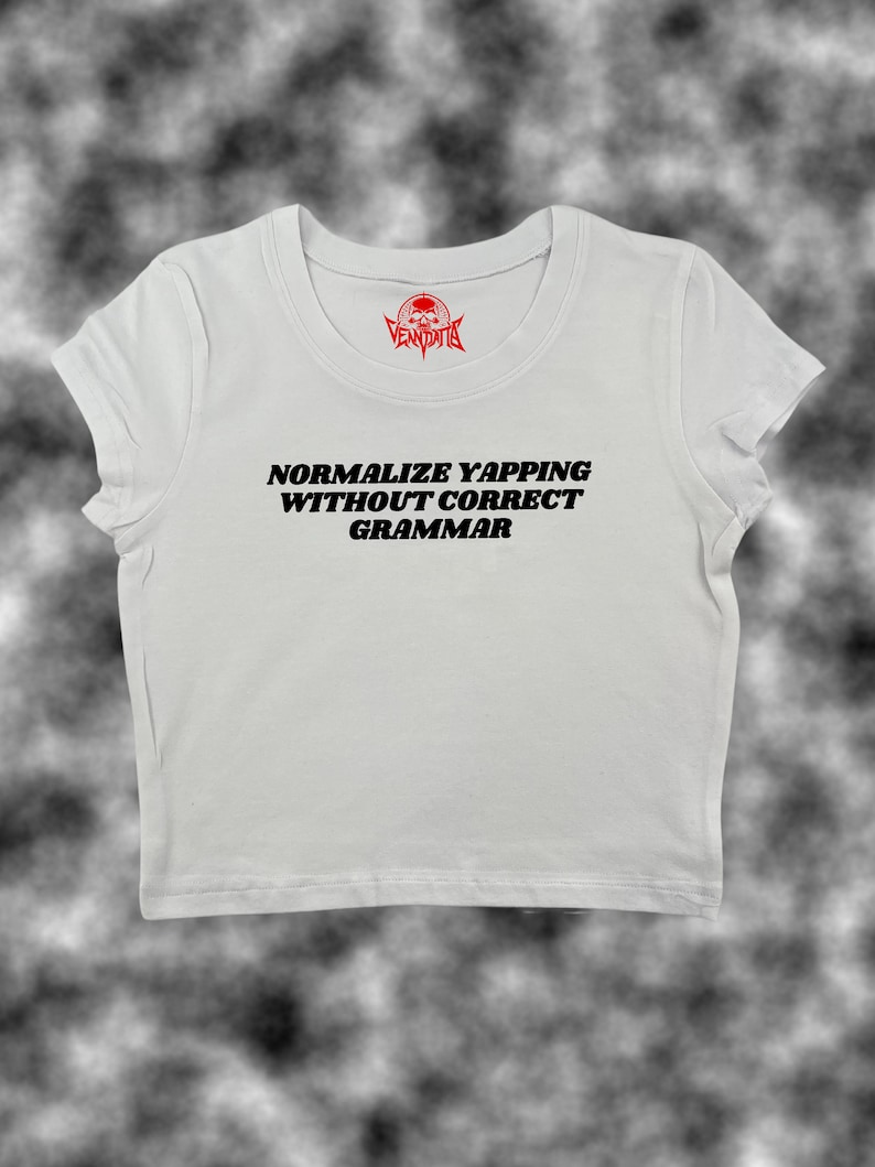 Normalize Yapping Without Correct Grammar Crop Top | Funny Crop | Y2K ...
