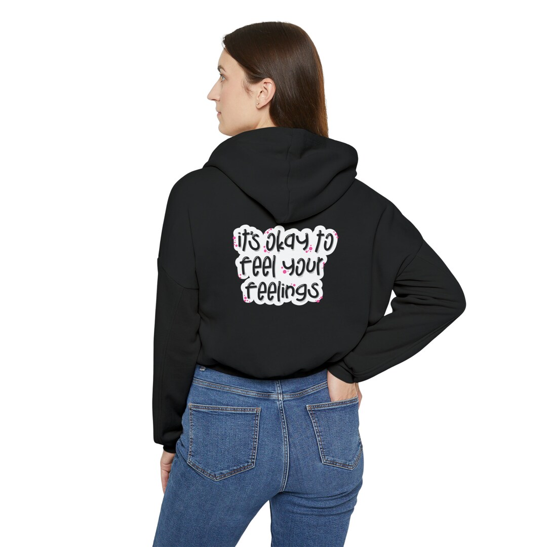 It's Okay to Feel Your Feelings ,boxy Women's Hoodie, Strong Women ...