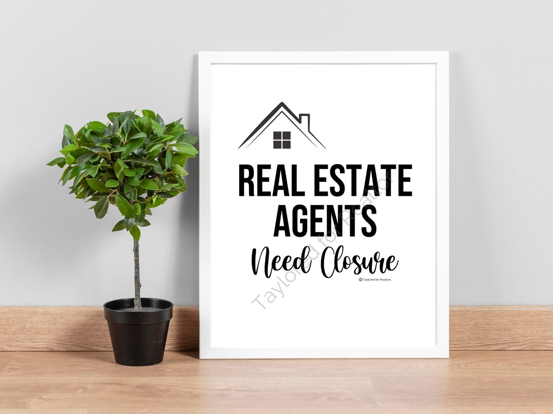 Real Estate Agents Need Closure, Realtor Poster, Real Estate Quotes ...