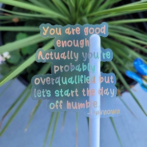 CLEAR Good Enough Sticker Positive Affirmations Vinyl - Etsy
