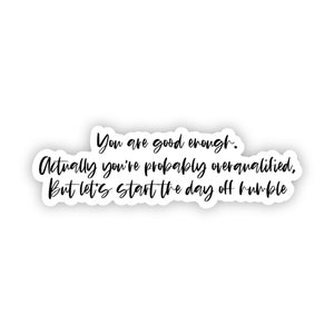 CLEAR Good Enough Sticker | Positive Affirmations Vinyl Sticker | Water ...