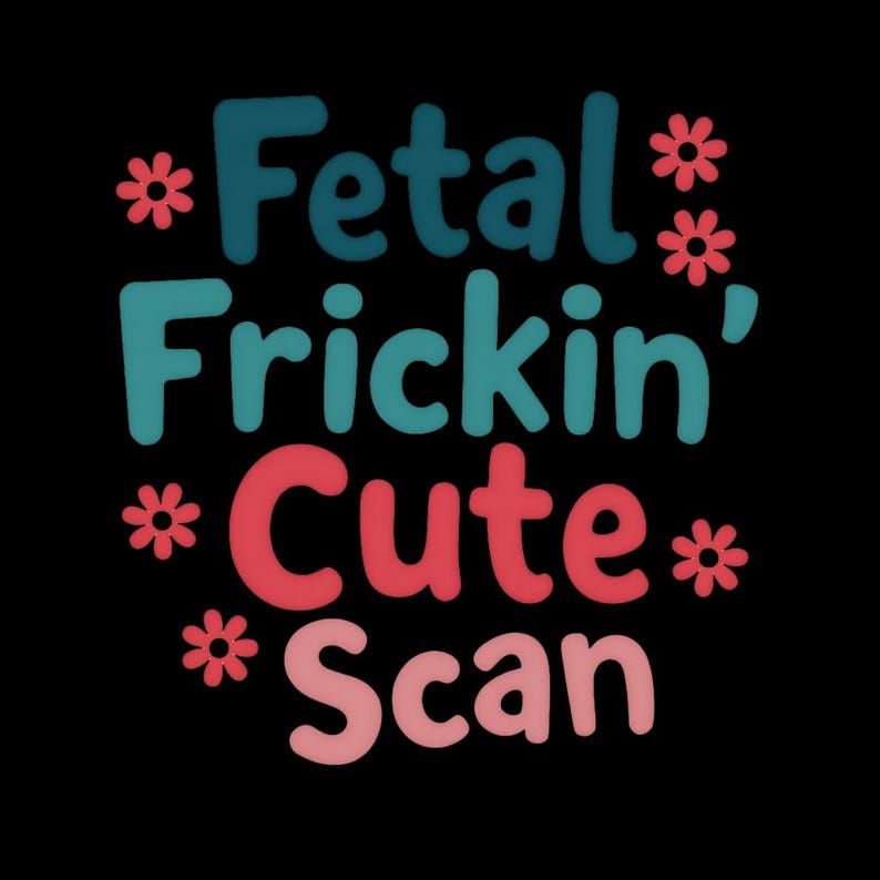 Fetal Frickin Cute Scan Sticker, Ultrasound Sticker, Pregnancy ...