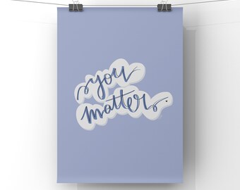 10 Mil Thick You Matter Poster With Glossy and Matte Finish - Etsy