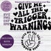 Give Me All the Trigger Warnings Svg / Reader Svg / Bookish Svg / Wavy ...