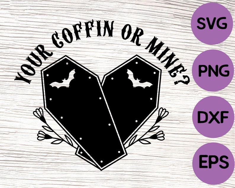 Your Coffin or Mine Svg / Spooky Svg / Coffin Svg / Emo Gothic - Etsy UK