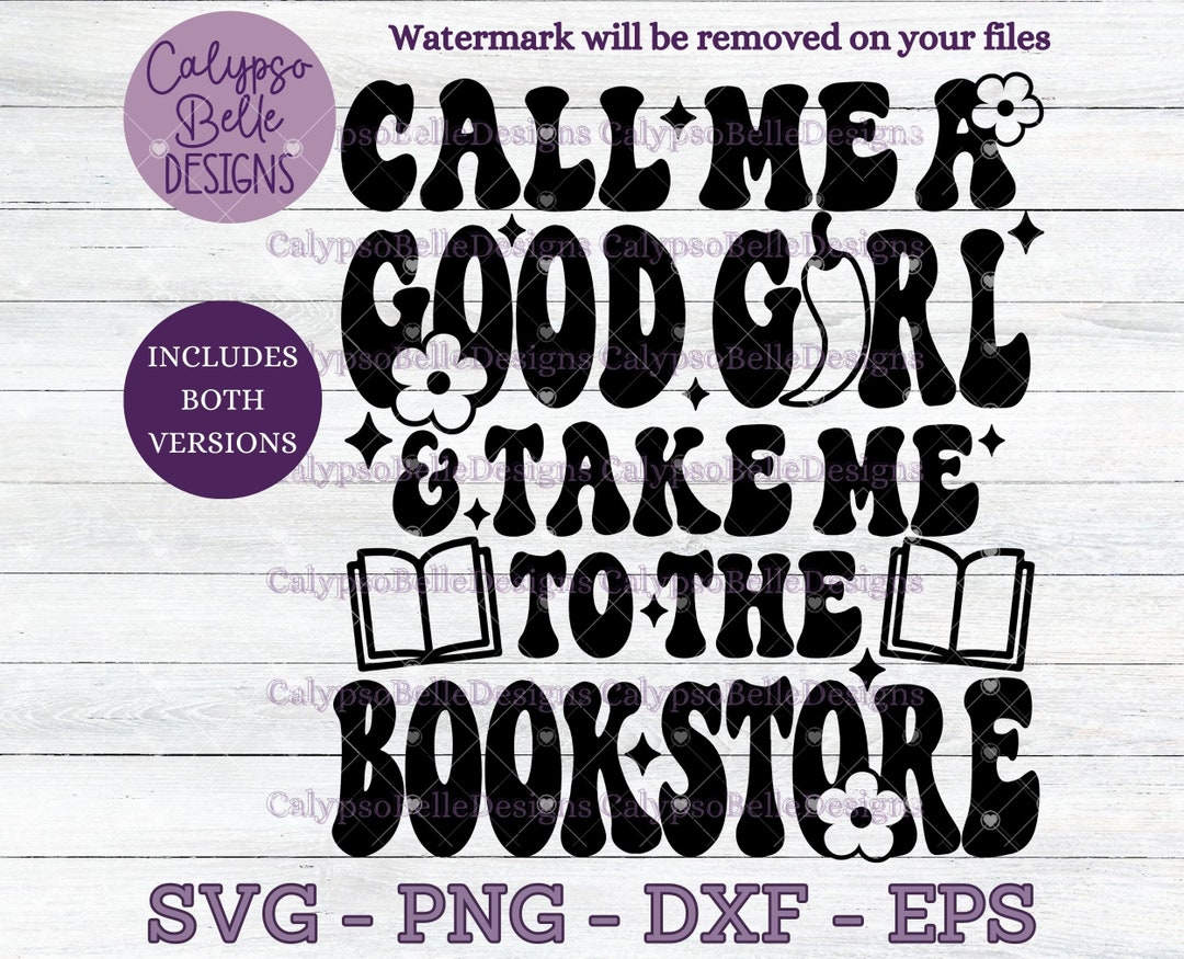 Call Me a Good Girl & Take Me to the Bookstore Svg, Romance Smut Book ...