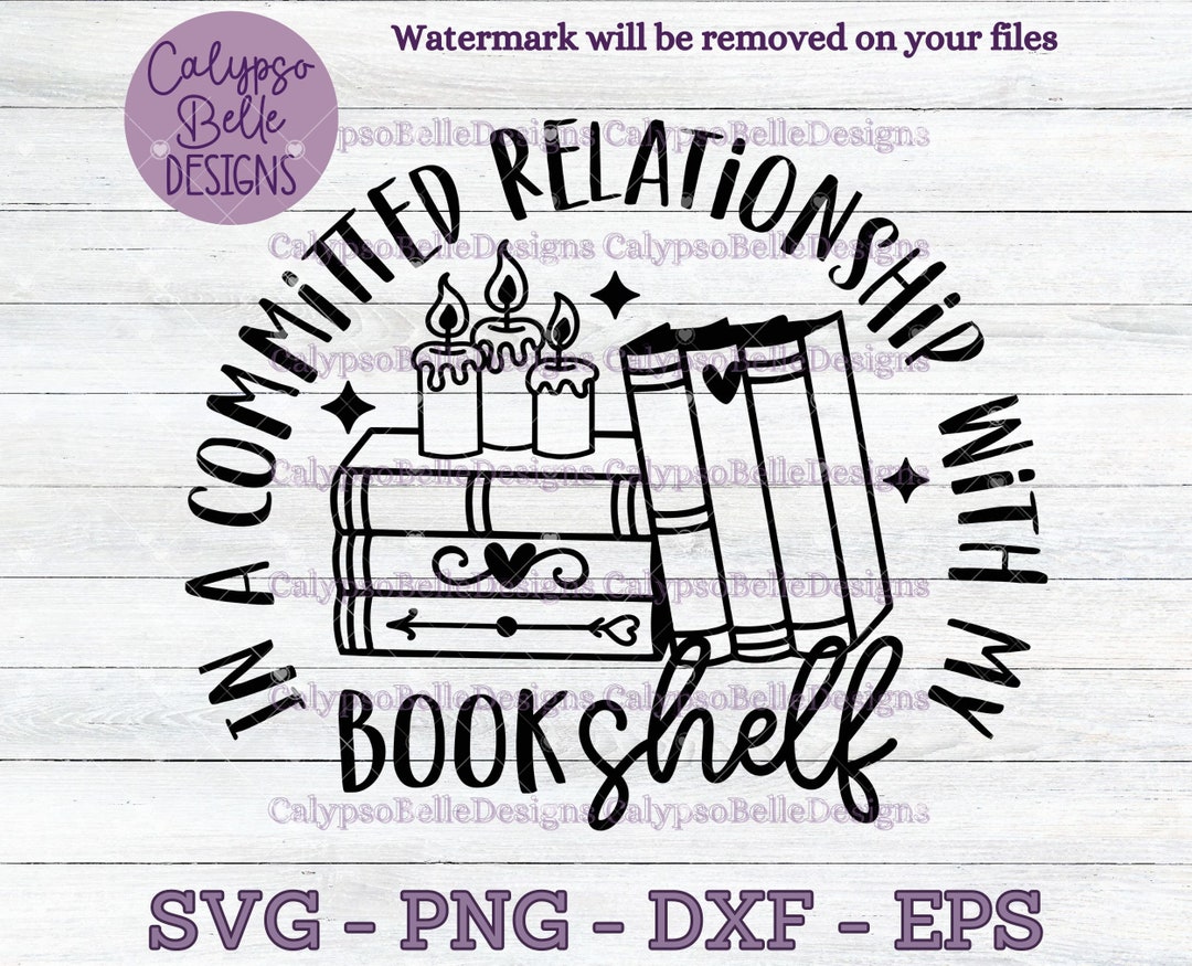 In a Relationship With My Book Shelf Svg, Romance Smut Svg, Book Shelf ...