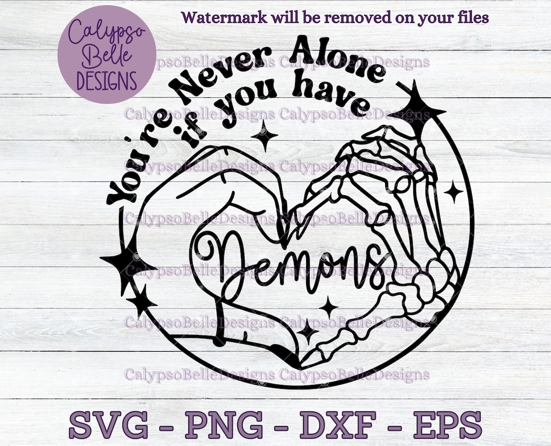 You're Never Alone If You Have Demons Svg / It’s a Vibe Svg / Heart ...