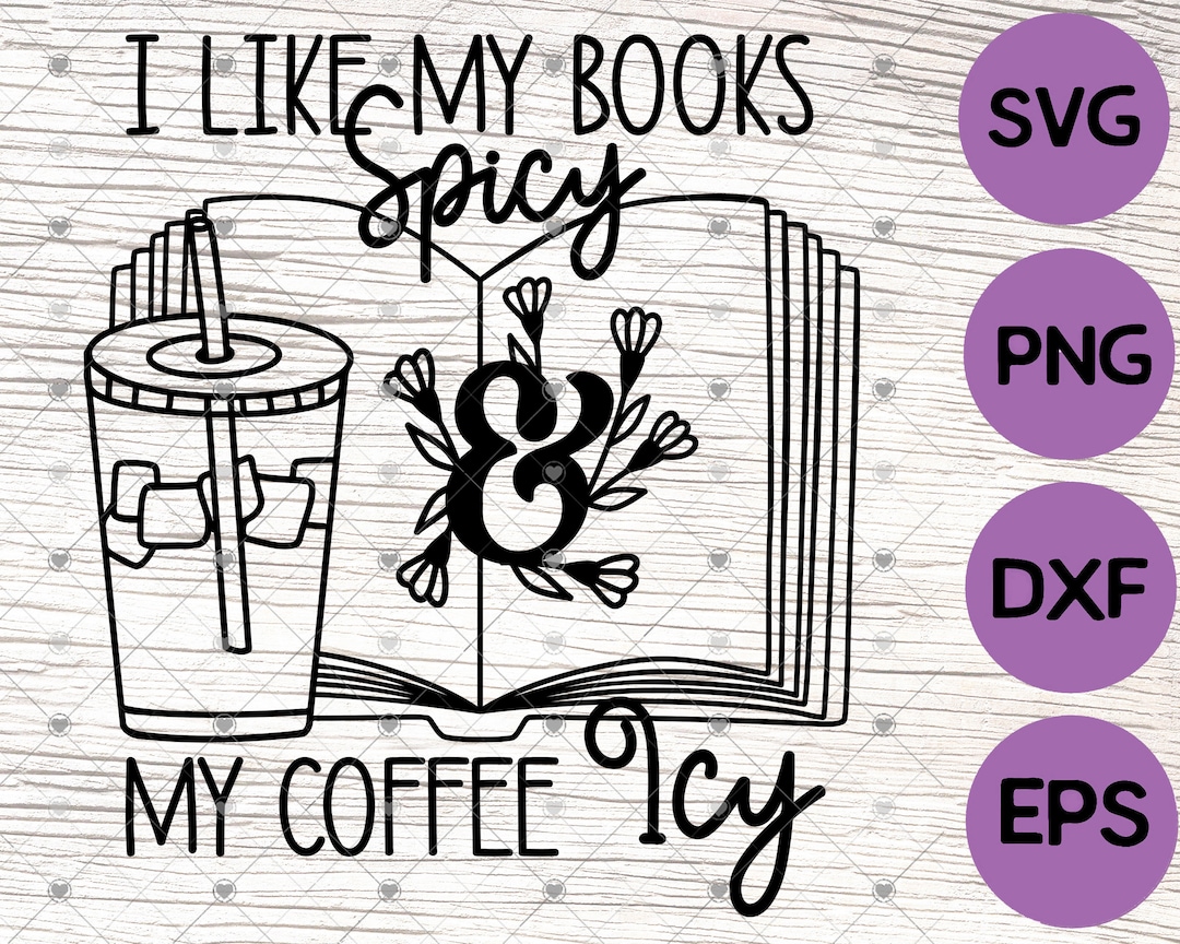 I Like My Books Spicy and My Coffee Icy Svg / Romance Smut - Etsy Australia